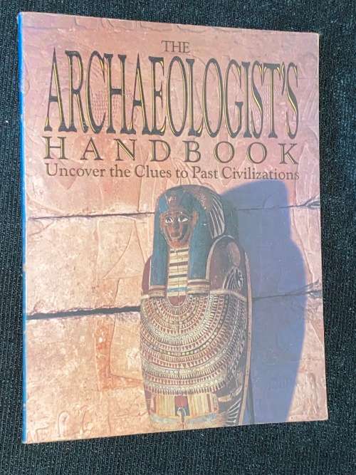 Non-Fiction - THE ARCHAEOLOGIST`S HANDBOOK UNCOVER THE CLUES TO PAST ...