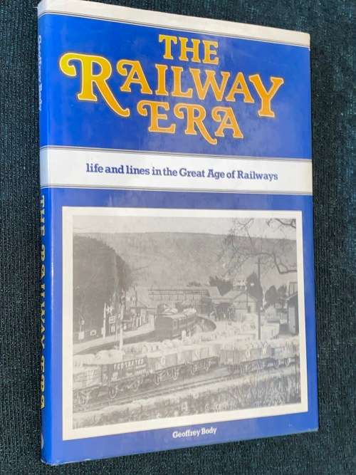 Trains - THE RAILWAY ERA LIFE AND LINES IN THE GREEAT AGE OF RAILWAYS ...