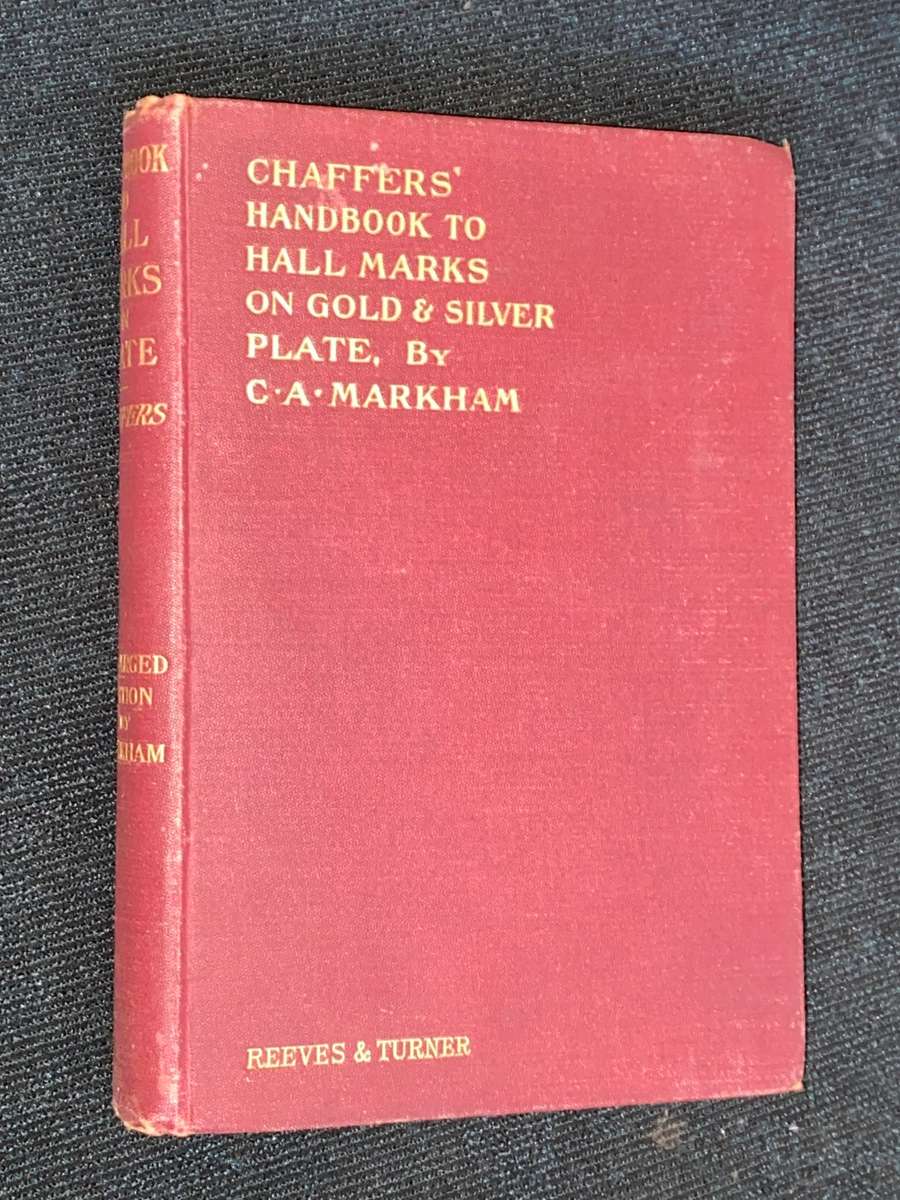 Reference - CHAFFERS` HANDBOOK TO HALL MARKS ON GOLD & SILVER PLATE, BY ...