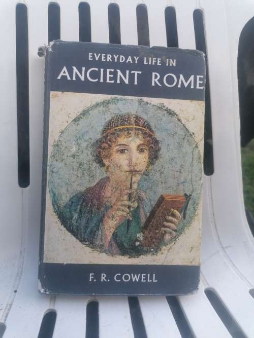 History & Politics - Everyday life in ancient Rome by F. R. Cowell was ...