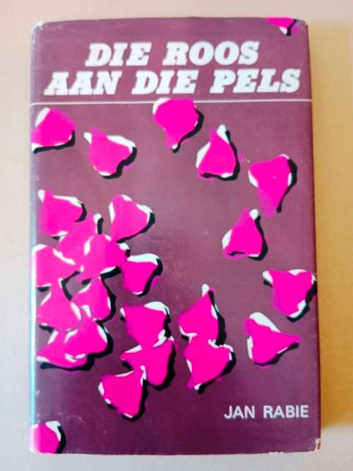 Afrikaans Fiction - Die Roos aan die Pels, Jan Rabie was listed for R40 ...