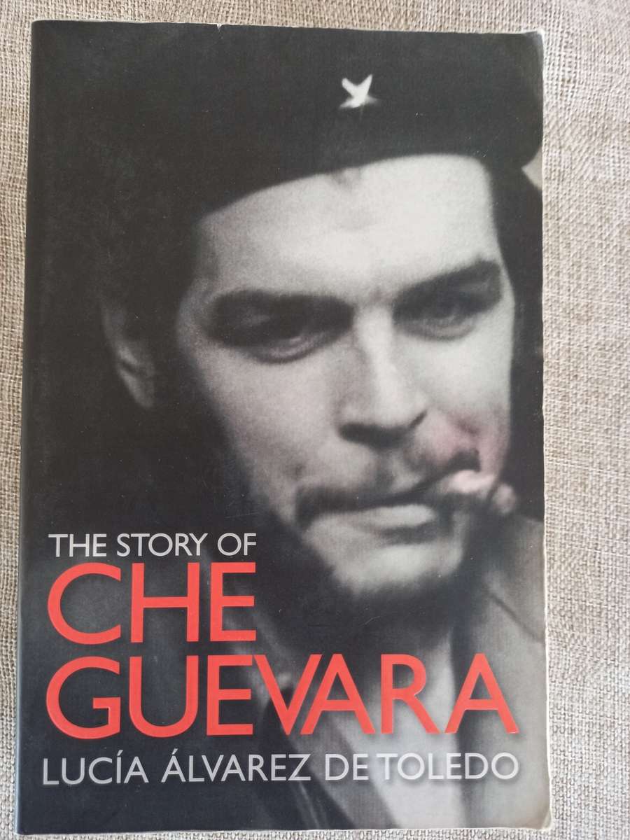History & Politics - The Story of Che Guevara - Lucia Alvarez De Toledo ...