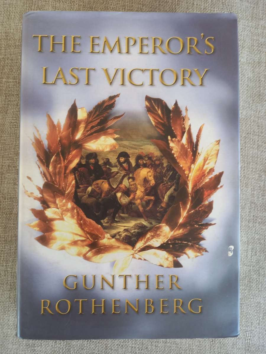Books - The Emperor`s Last Victory - Napoleon - Gunther Rothenberg for ...
