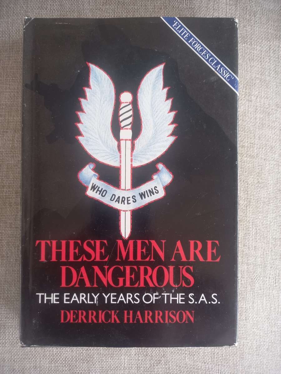 Books - These Men Are Dangerous - the early years of the SAS - Derrick ...