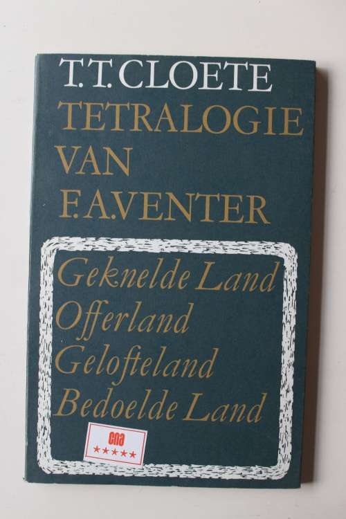 Afrikaans Fiction - Tetralogie van FA Venter - TT Cloete: Gelofteland ...