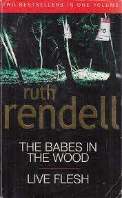 Crime Fiction - THE BABES IN THE WOOD / LIVE FLESH by Ruth Rendell for ...