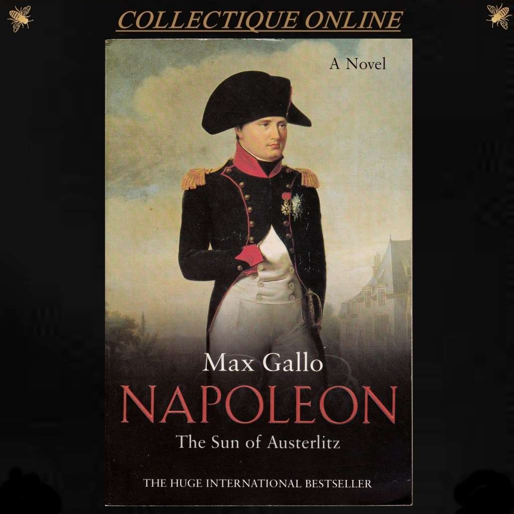 Books - 2004 : NAPOLEON The Sun of Austerlitz : By MAX GALLO. SOFT ...