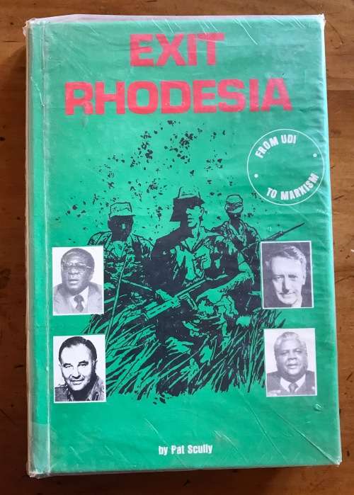 Books - EXIT RHODESIA=PAT SCULLY=1984=1st EDITION=FROM UDI to MARXISM ...