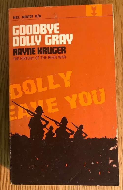 Books - GOODBYE DOLLY GRAY RAYNE KRUGER THE HISTORY OF THE BOER WAR ...