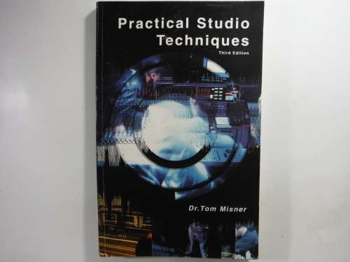 Science & Technology - Practical Studio Techniques - Dr. Tom Misner ...
