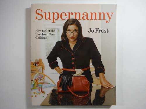 Self Help & Psychology - Supernanny : How to Get the Best from Your ...