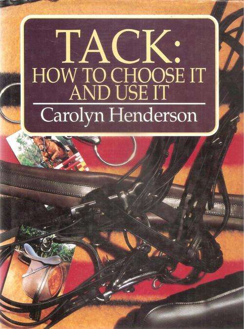 Other - Tack How to Choose It and Use It By: Carolyn Henderson was ...