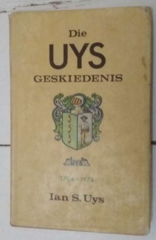 Africana - Die Uys Geskiedenis 1704-1974 by Ian S Uys **Scarce** for ...