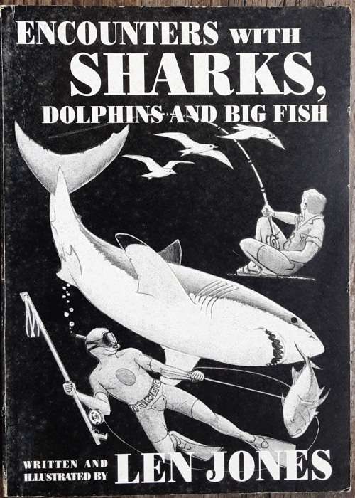 Leisure - Encounters with Sharks Dolphins and Big Fish by Len Jones was ...