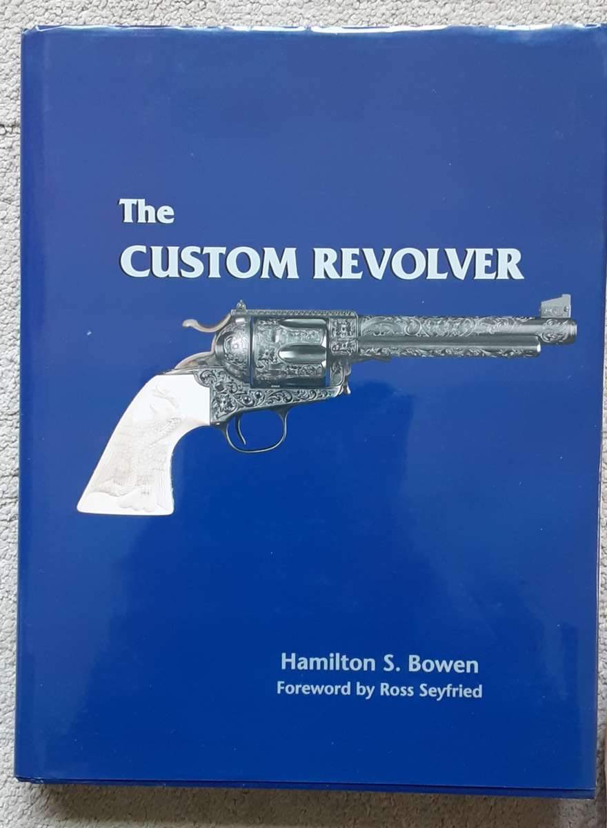 Other - The Custom Revolver by Hamilton S Bowen ***SCARCE SIGNED COPY ...