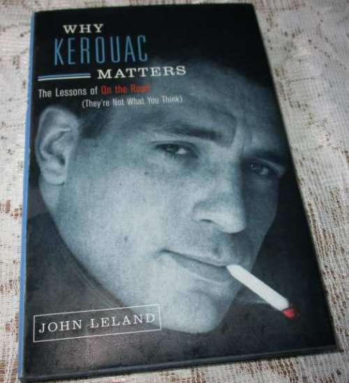 Biographies & Memoirs - WHY KEROUAC MATTERS - THE LESSONS OF ON THE ...
