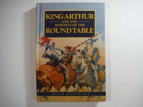 Classic Fiction - King Arthur and the Knights of the Round Table retold ...