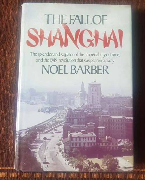 History & Politics - The Fall of Shanghai, First Edition by Noel Barber ...