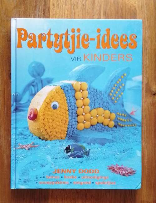 Afrikaans Non-Fiction - Partytjie-idees vir kinders - Jenny Dodd for ...