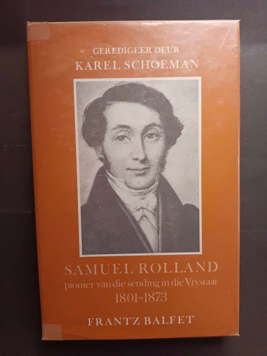 Africana - SAMUEL ROLLAND: pionier van die sending in die Vrystaat 1801 ...