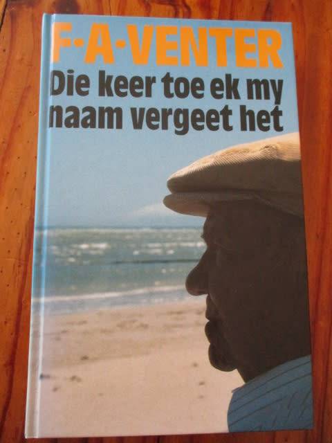Afrikaans Non-Fiction - FA Venter - Die keer toe ek my naam vergeet het ...