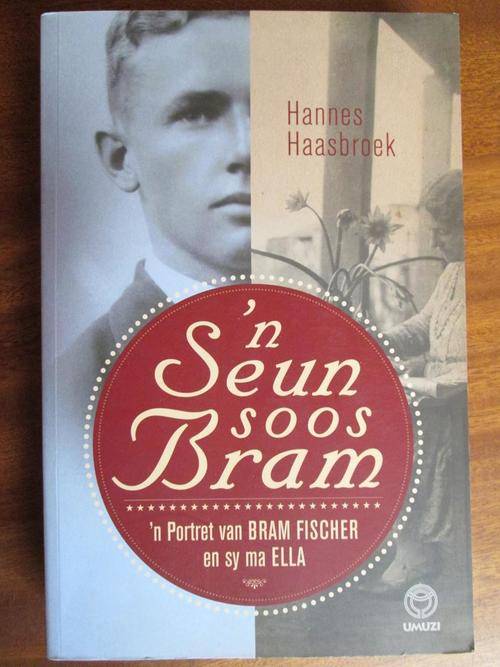 Afrikaans Non-Fiction - 'n Seun soos Bram. 'n Portret van Bram Fischer ...