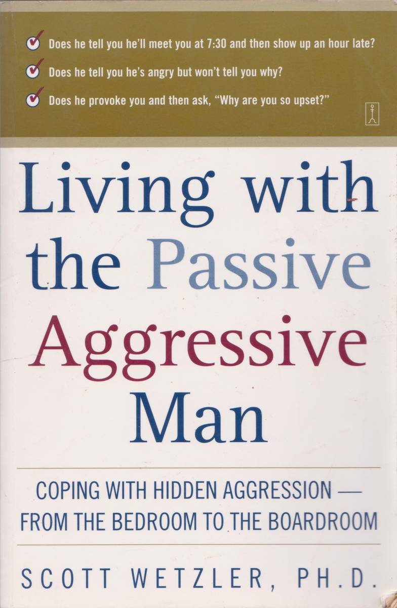 Health, Mind & Body - Living with the passive aggressive man by Scott ...