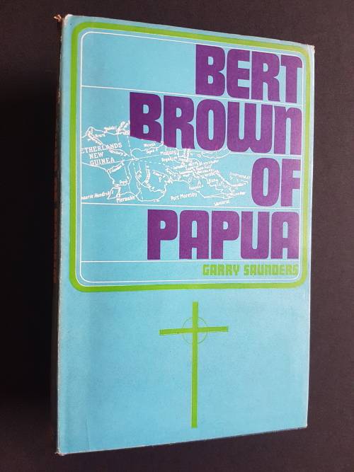 Biographies & Memoirs - Bert Brown of Papua - By Garry Saunders was ...
