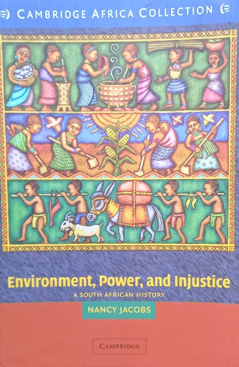 Africana - Nancy Jacobs, Environment, Power and Injustice: A South ...