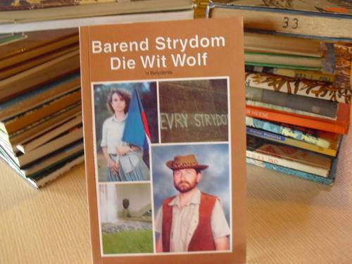 History & Politics - Barend Strydom, die Wit Wolf; 'n Belydenis (eerste ...