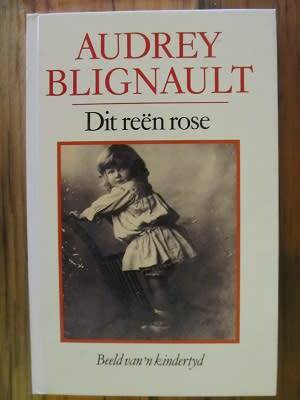 Afrikaans Fiction - Audrey Blignault - Dit reen rose for sale in ...
