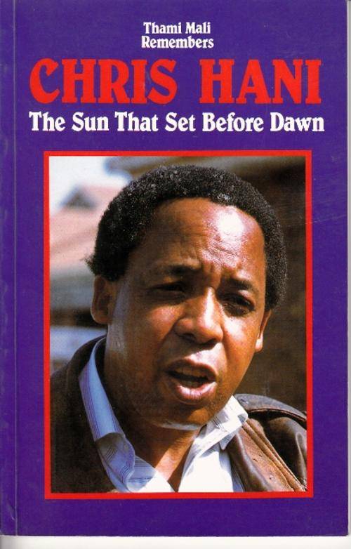 Biographies & Memoirs - Thami Mali Remembers Chris Hani - The Sun that ...