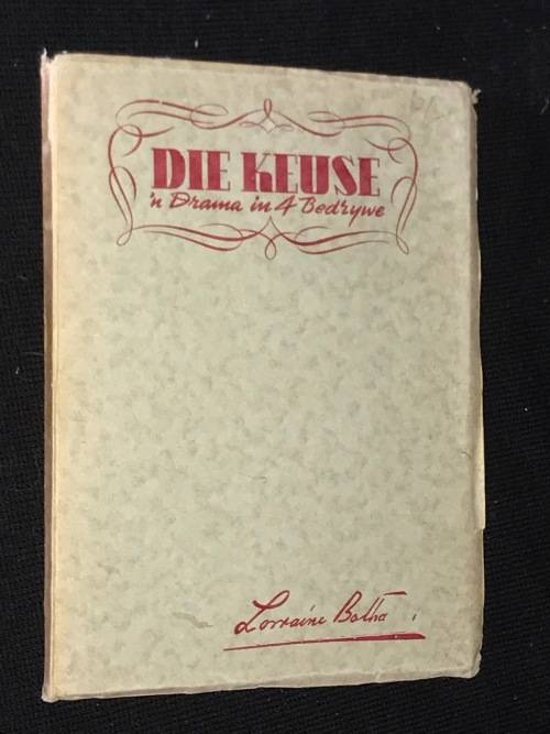 Afrikaans Fiction - DIE KEUSE. 'N DRAMA IN 4 BEDRYWE DEUR LORRAINE ...