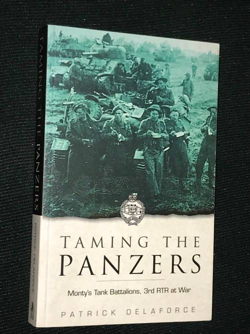 Books - TAMING OF THE PANZERS MONTY'S TANK BATTALIONS 3RD RTR AT WAR BY ...