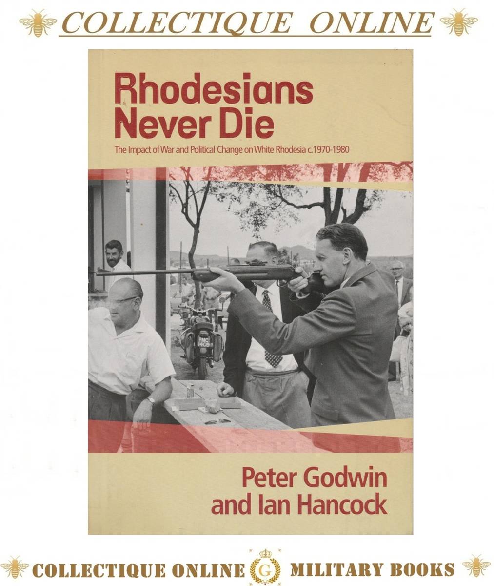 Books - RHODESIANS NEVER DIE : THE IMPACT of WAR and POLITICAL CHANGE ...
